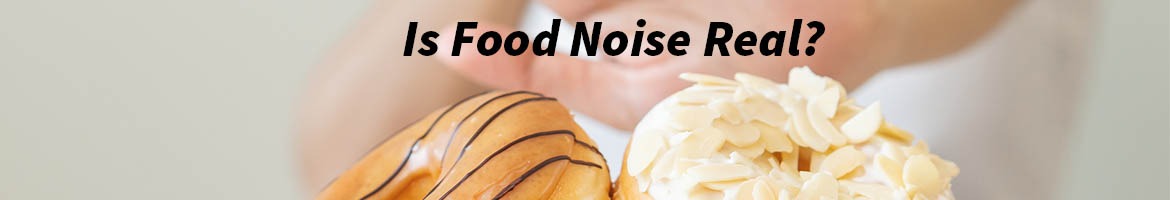 Here's The Truth About Food Noise, Is It Real?